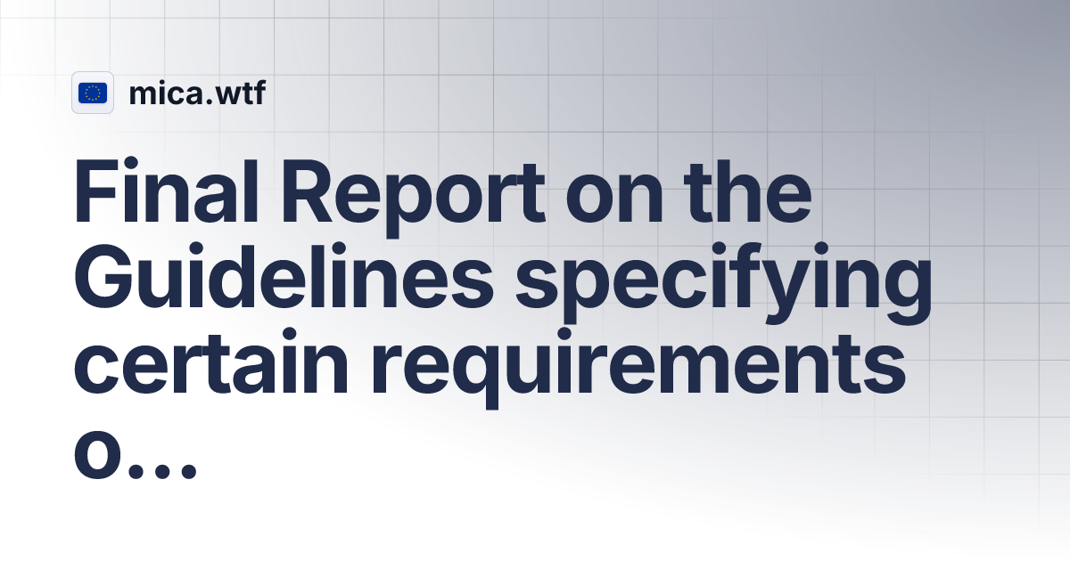 Final Report on the Guidelines specifying certain requirements of MiCA ...